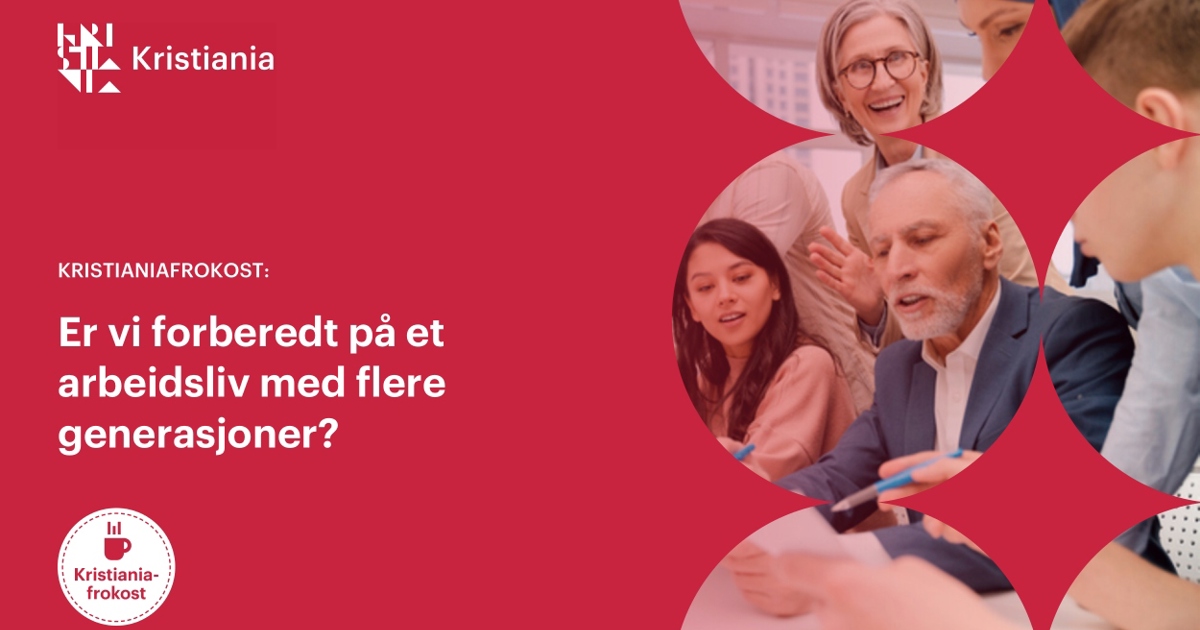 Kristianiafrokost: Er vi forberedt på et arbeidsliv med flere generasjoner?